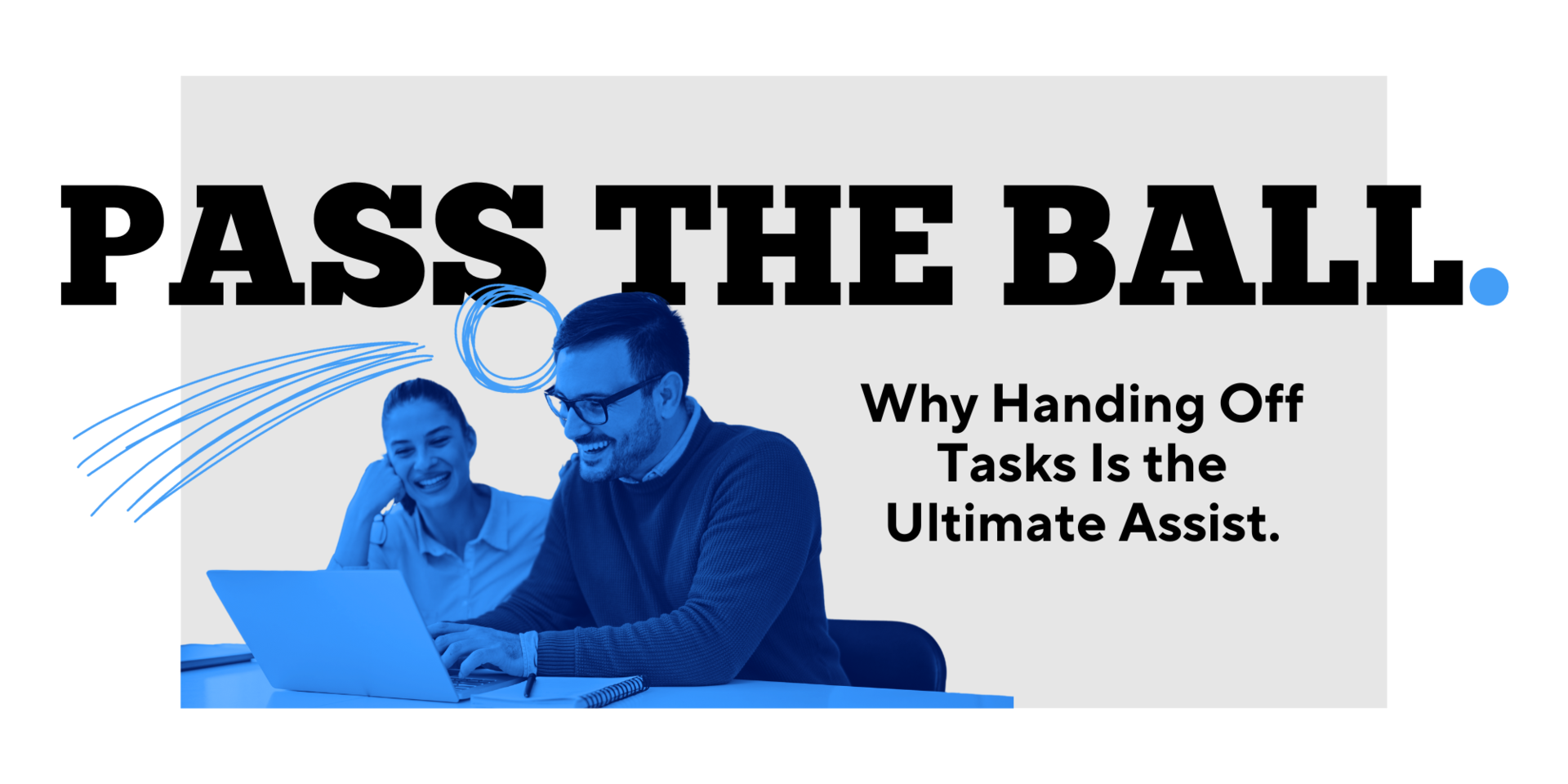 Pass the Ball: Why Handing Off Tasks Is the Ultimate Assist