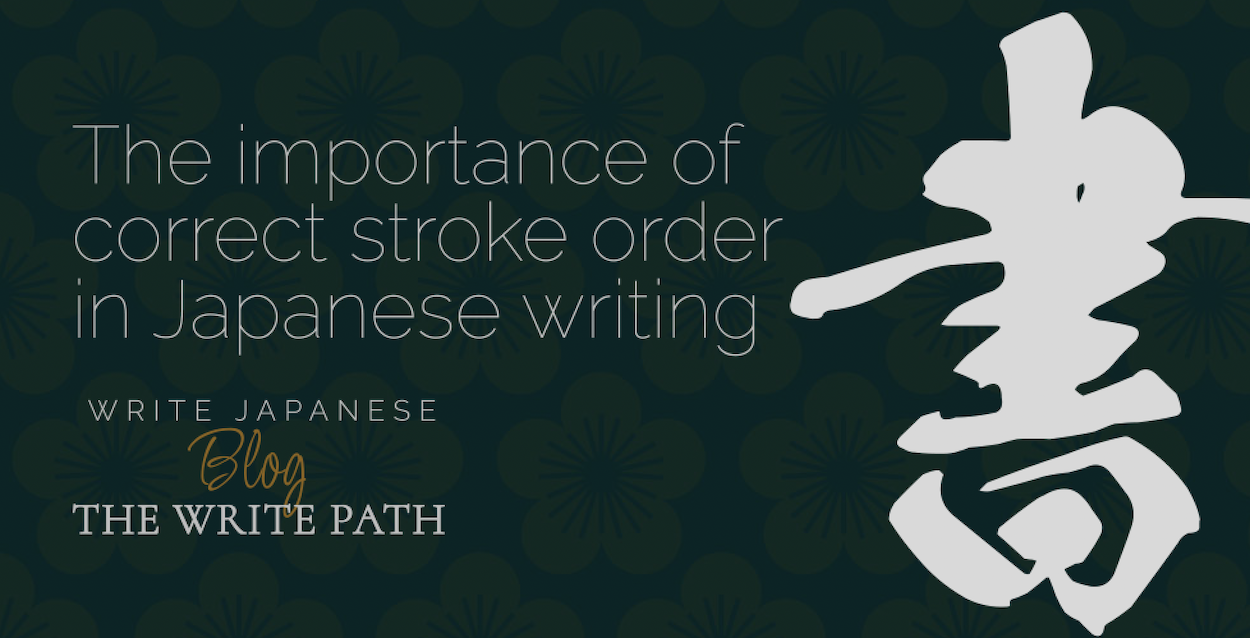 The importance of correct stroke order in Japanese writing
