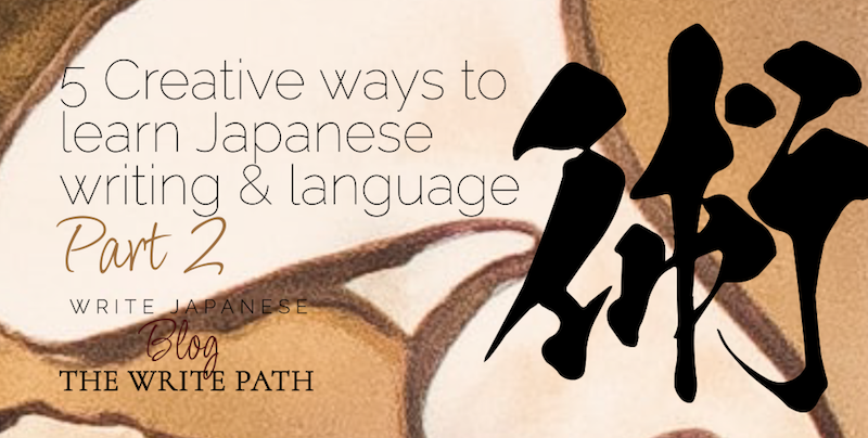 5 Creative ways to learn Japanese writing & language: Part 2