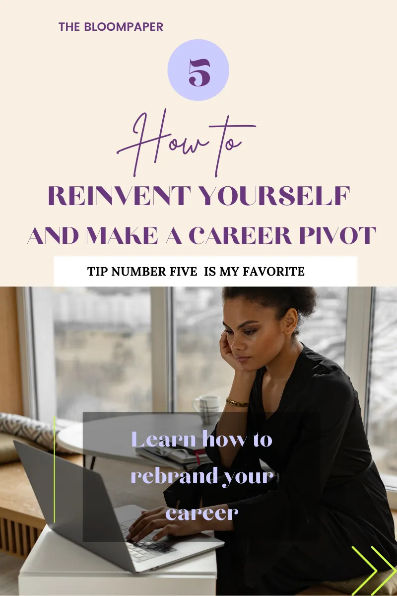 Five Tips For Reinventing Yourself To Unlock Your Next Career Move