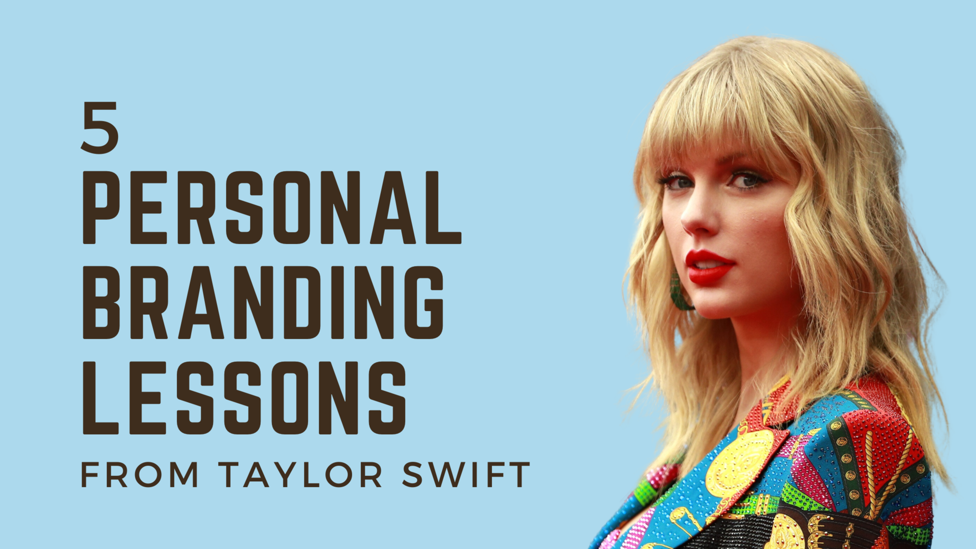 Mastering Your Personal Brand the Taylor Swift Way: 5 Key Takeaways