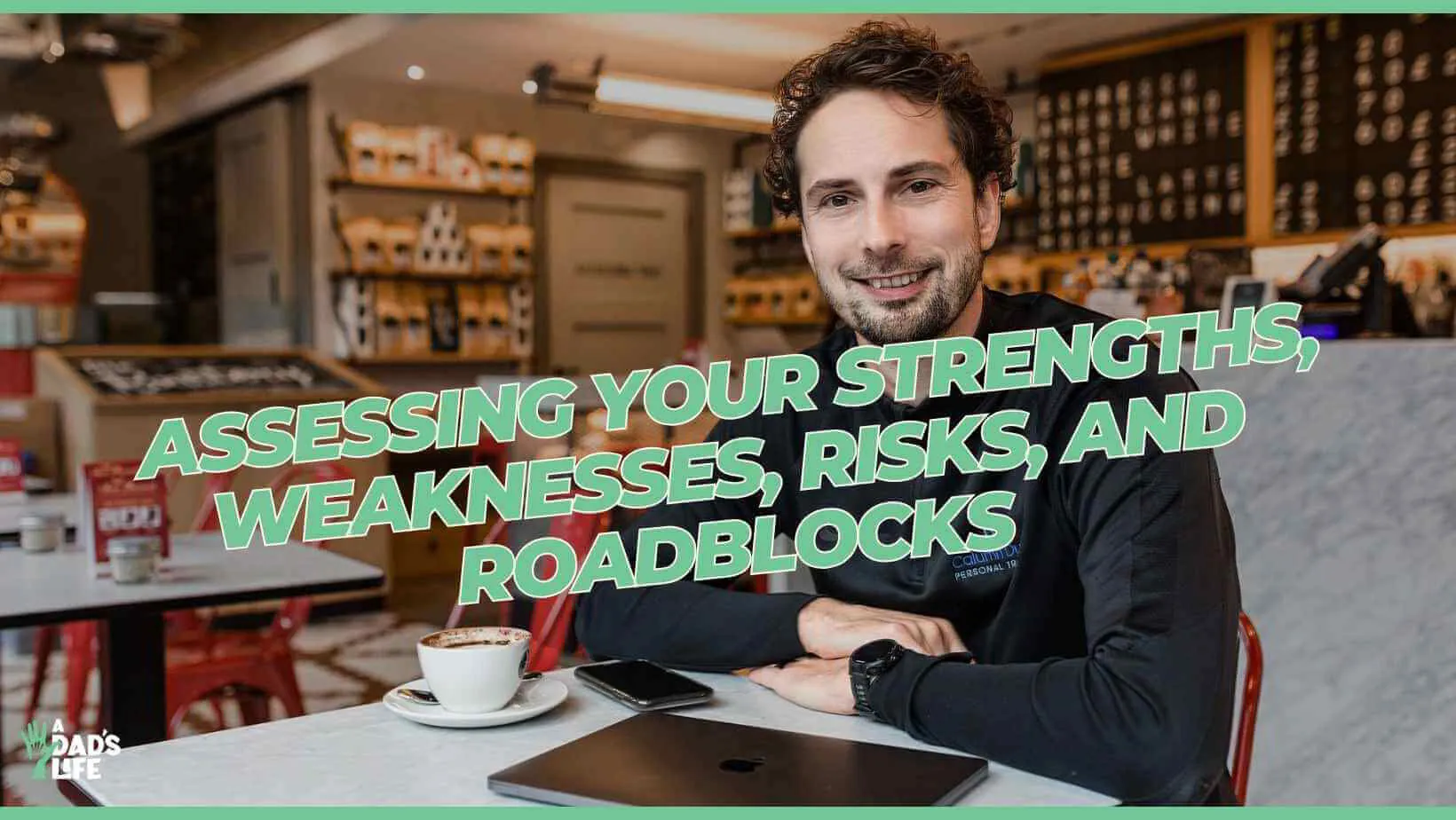 Assessing Your Strengths, Weaknesses, Risks, and Roadblocks