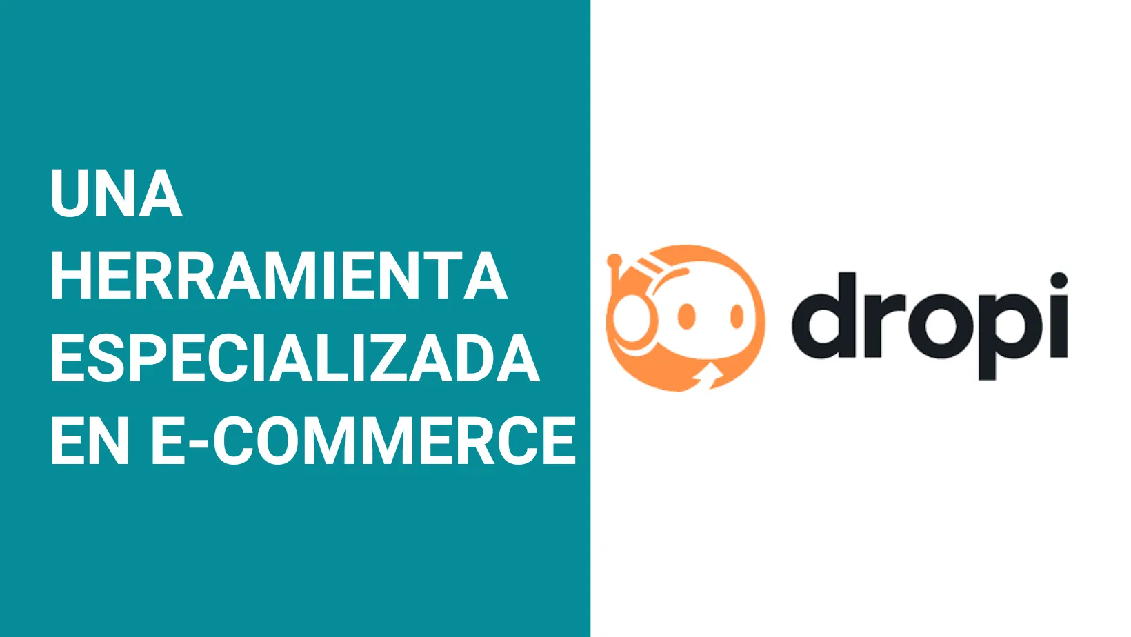 DROPI: UNA HERRAMIENTA ESPECIALIZADA EN E-COMMERCE