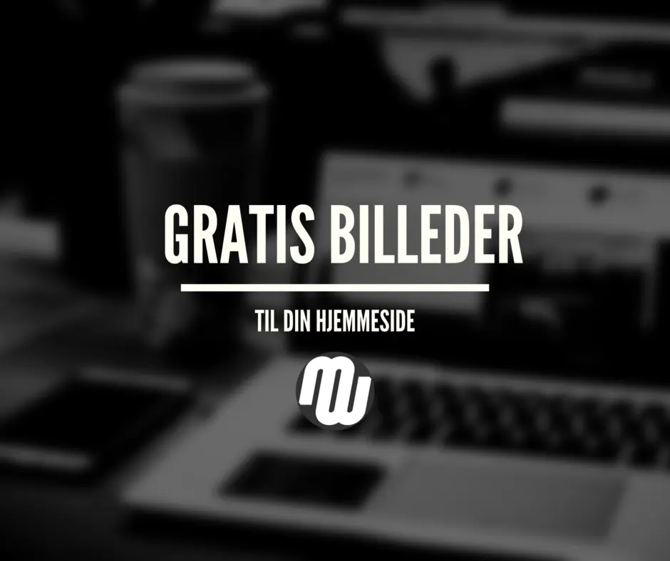 Sådan får du gratis billeder til din hjemmeside - Guide til gratis grafik