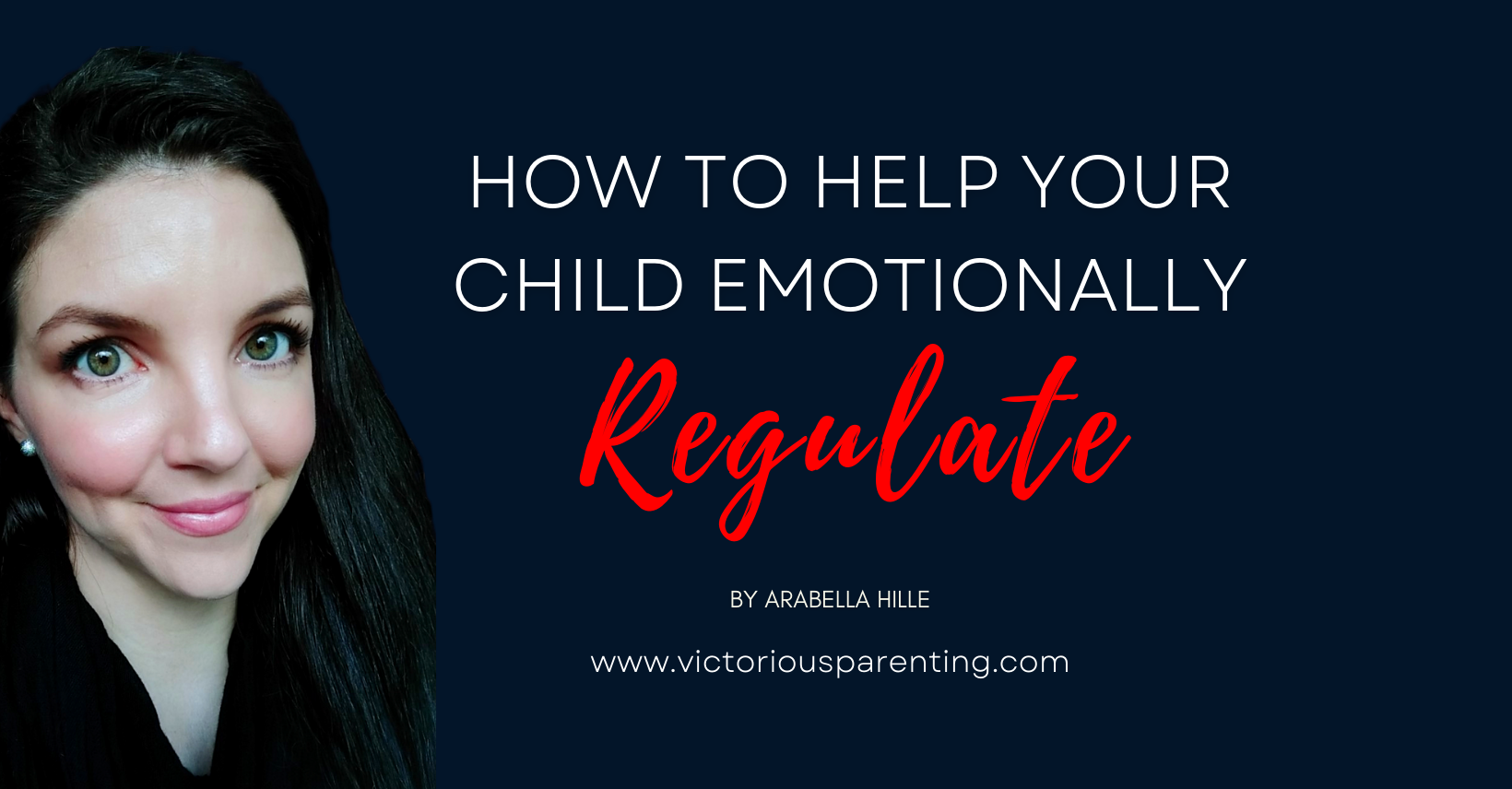 How To Help Your Child Emotionally Regulate