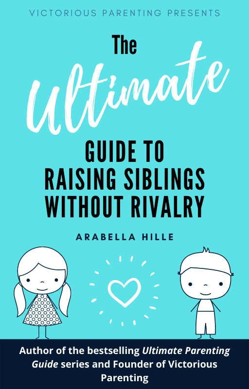 The Ultimate Guide to Raising Siblings Without Rivalry