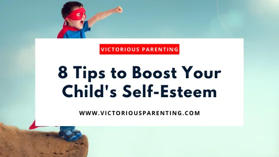 8 Tips to Boost Your Child's Self-Esteem!