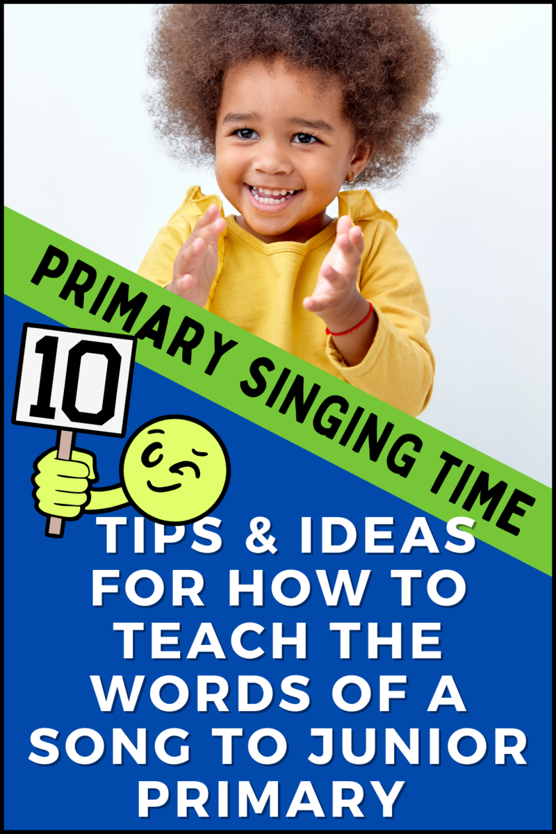 How to Teach a Primary Song: Ten Tips for Teaching Junior Primary