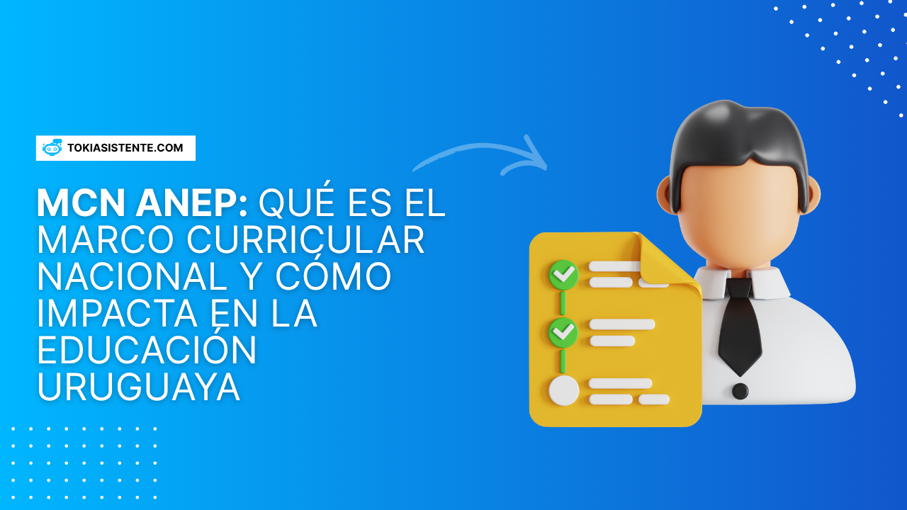 MCN ANEP: Qué es el Marco Curricular Nacional (Guía Completa 2026)