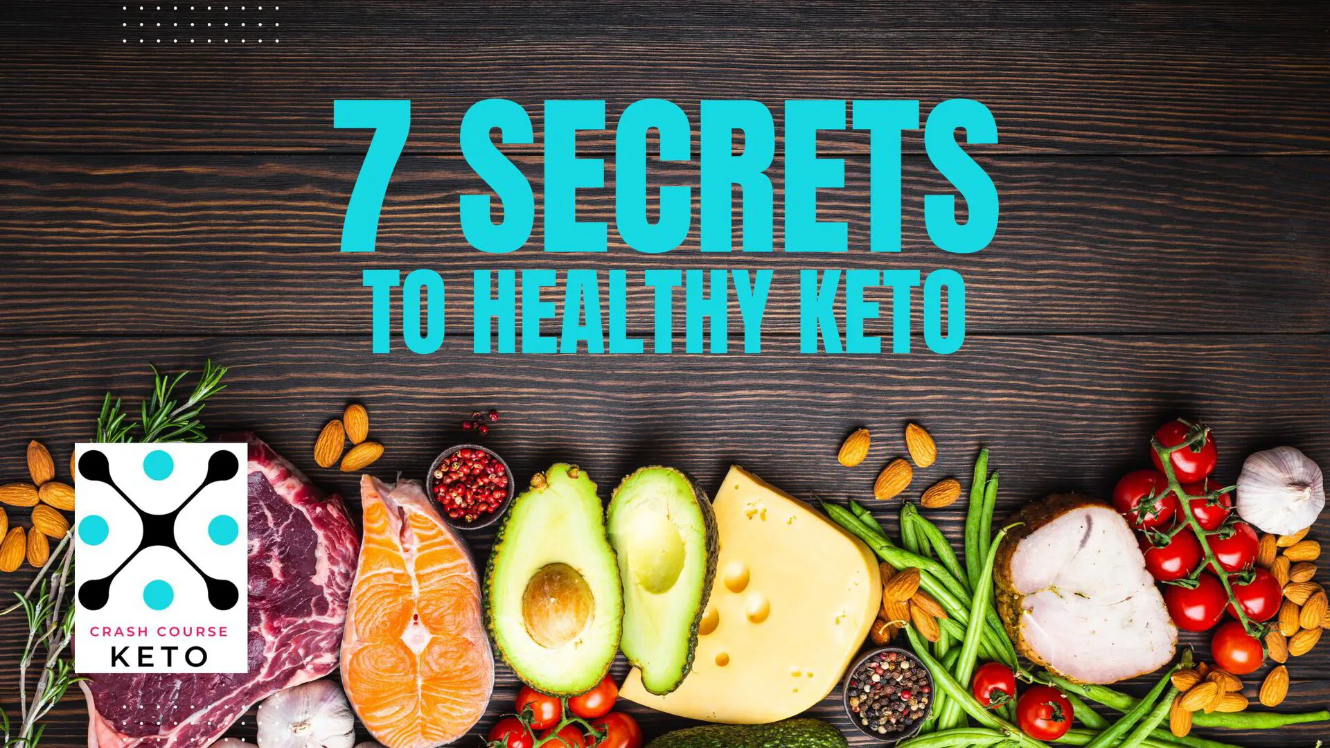 Seven Secrets to Healthy Keto