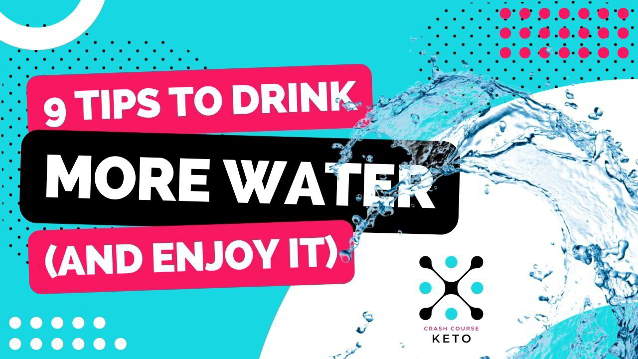 9 Tips to Drink More Water (And Enjoy It!)