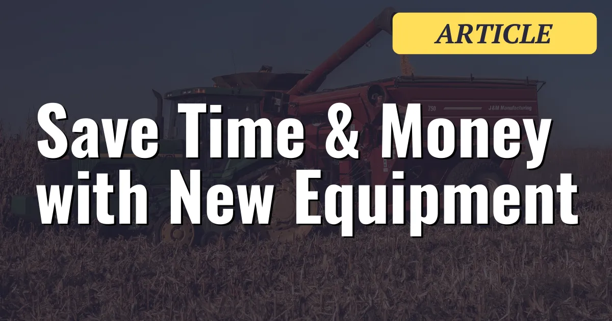 Save Time & Money with New Equipment