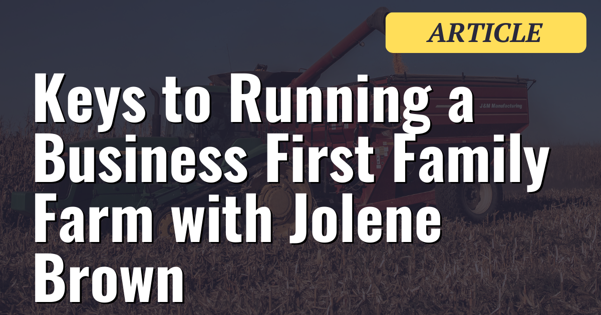 Keys to Running a Business First Family Farm with Jolene Brown