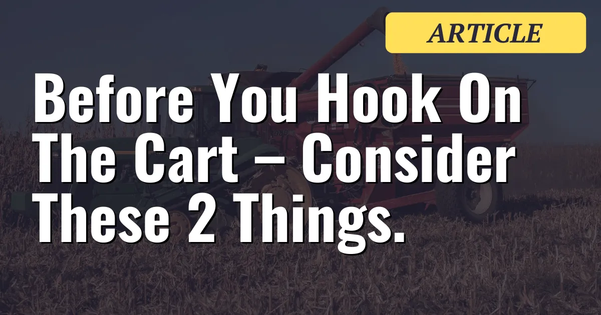Before You Hook On The Cart – Consider These 2 Things