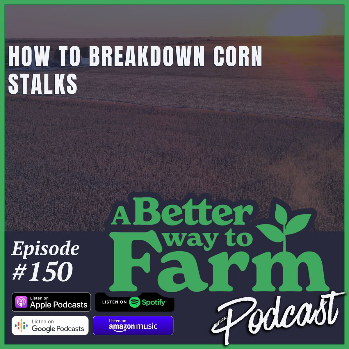 150: How To Breakdown Corn Stalks