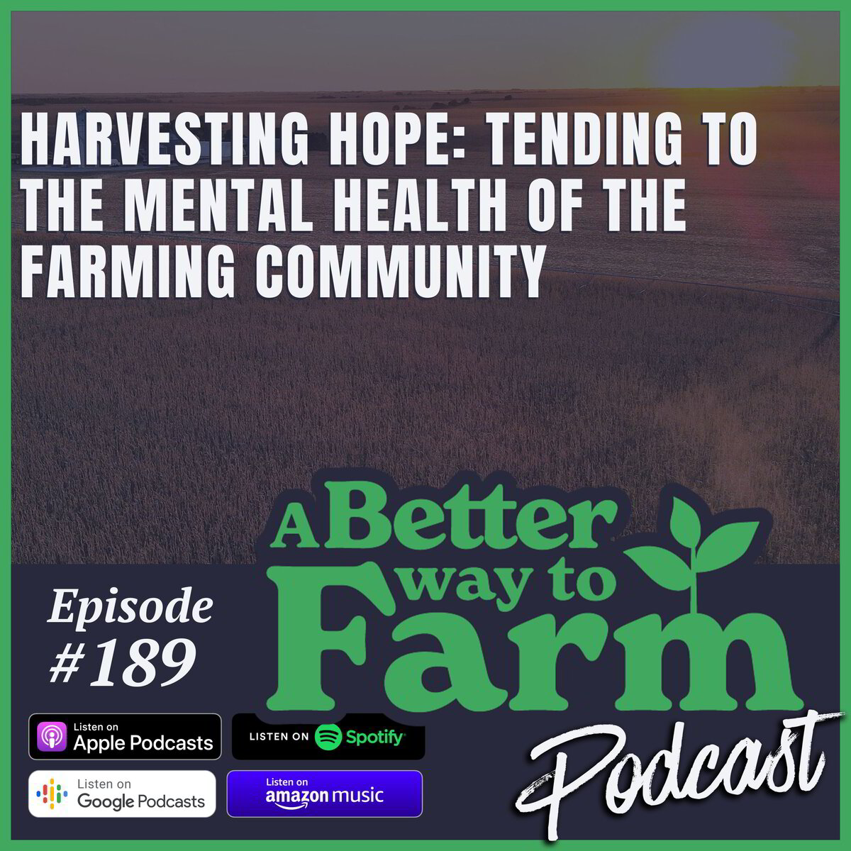 189: Harvesting Hope: Tending to the Mental Health of the Farming Community