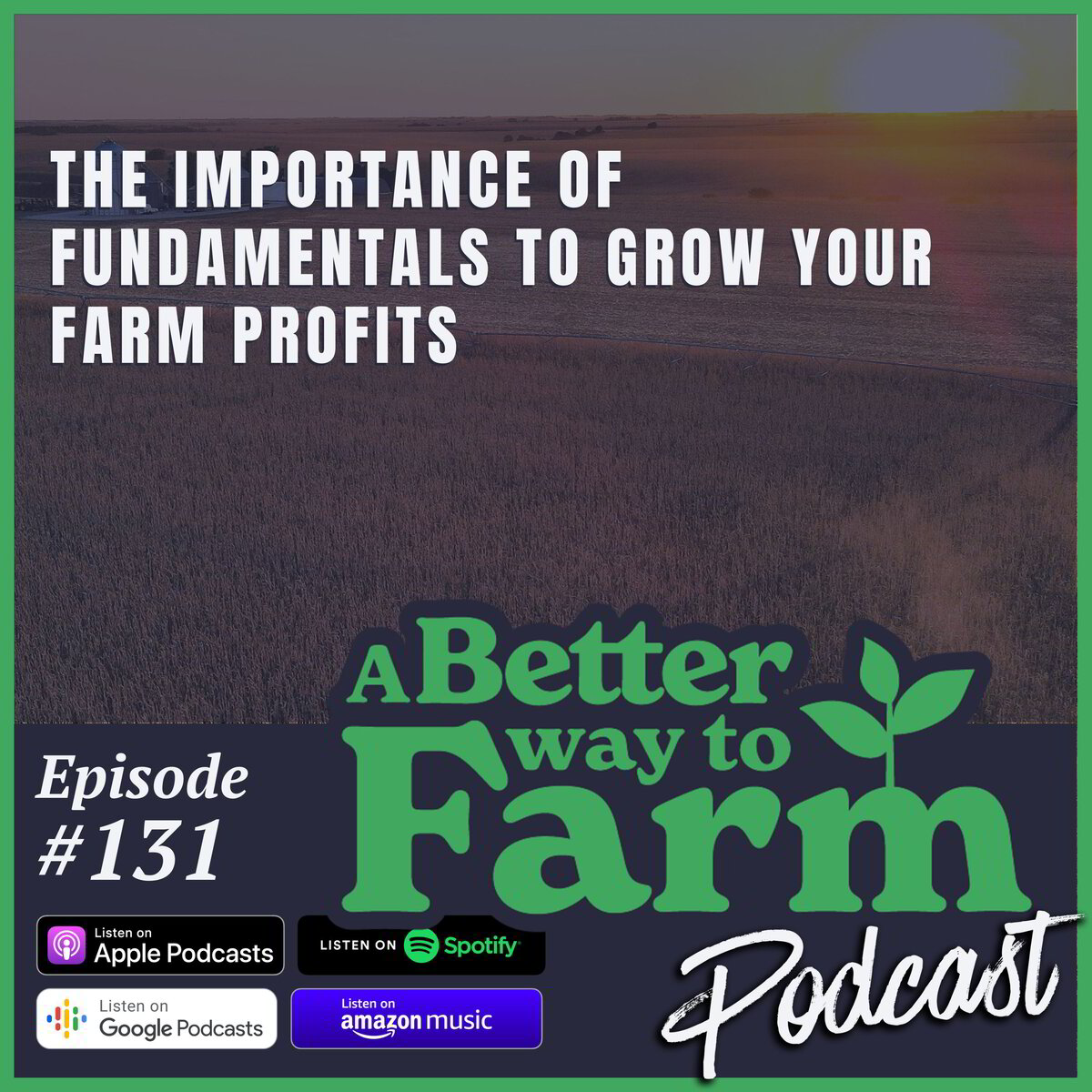 131: The Importance of Fundamentals to Grow Your Farm Profits