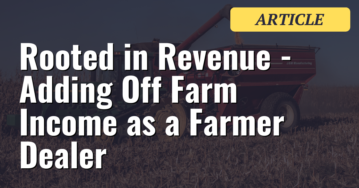 Rooted in Revenue - Adding Off Farm Income as a Farmer Dealer