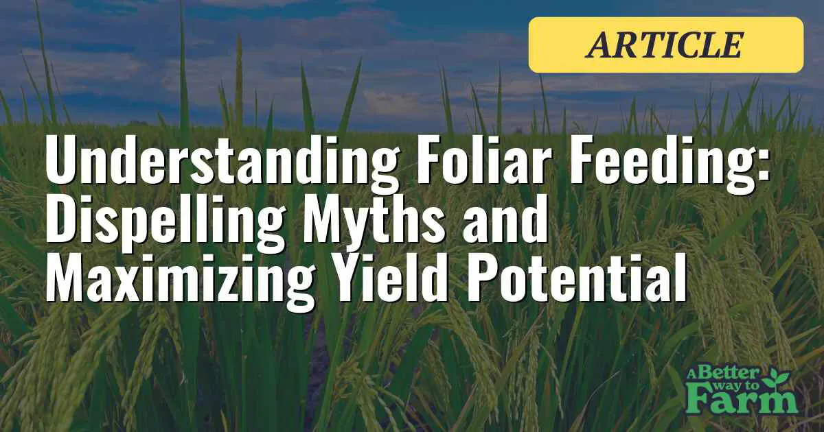 Understanding Foliar Feeding: Dispelling Myths and Maximizing Yield ... Understanding Foliar Feeding: Dispelling Myths and Maximizing Yield ...