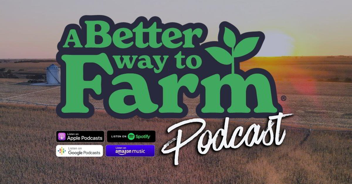 Best Farming Podcast for Row Crop Farmers | A Better Way to Farm