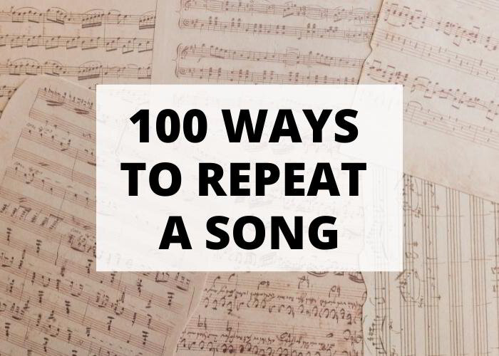 100 Ways to Repeat a Song