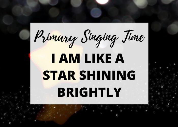 I am Like a Star Shining Brightly LDS Primary Singing Time Ideas