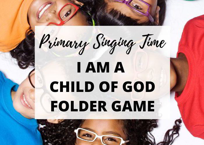 I am a Child of God LDS Primary Song Folder Game Printable & Lesson for ...