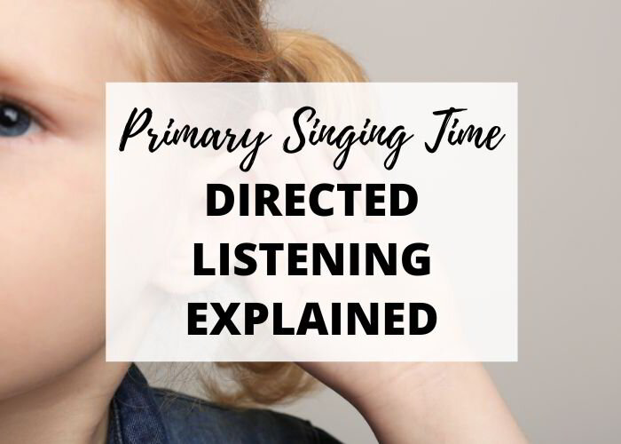 Primary Singing Time Ideas: Directed Listening Explained