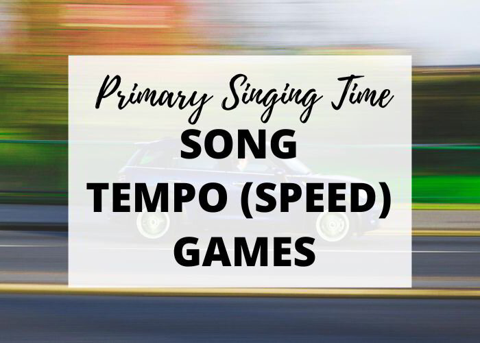 Primary Singing Time Speed Tempo Games