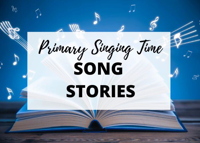 Primary Music Singing Time: Song Stories - Story Songs