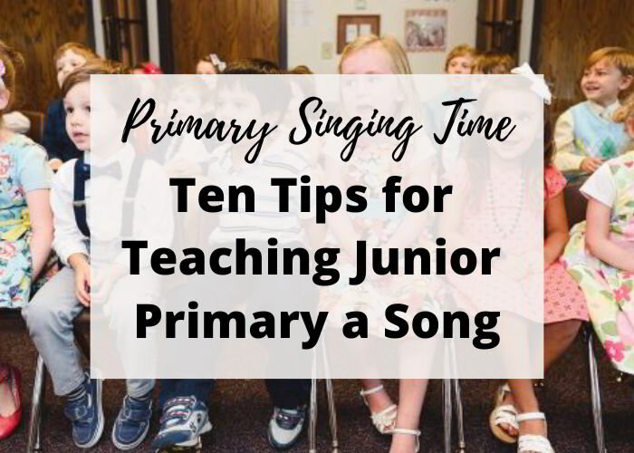 How to Teach a Primary Song: Ten Tips for Teaching Junior Primary