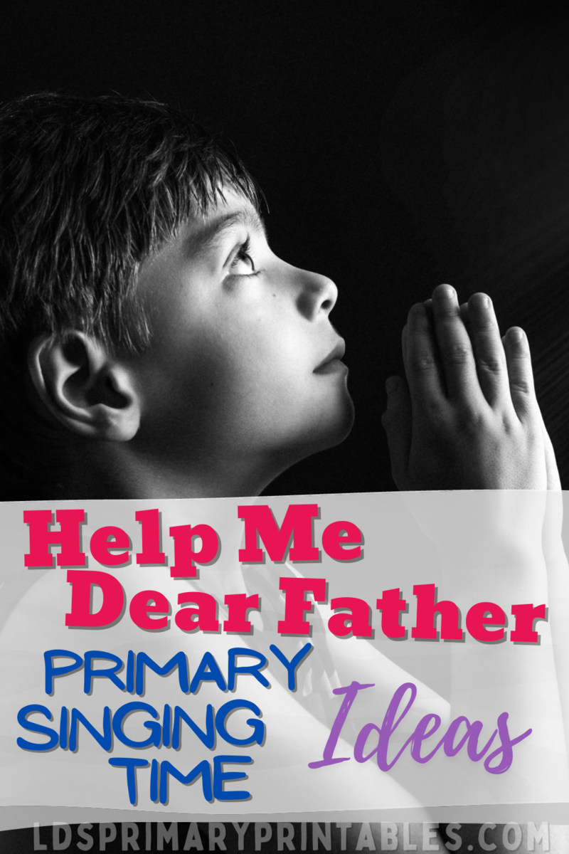 Help Me Dear Father Primary Singing Time Ideas