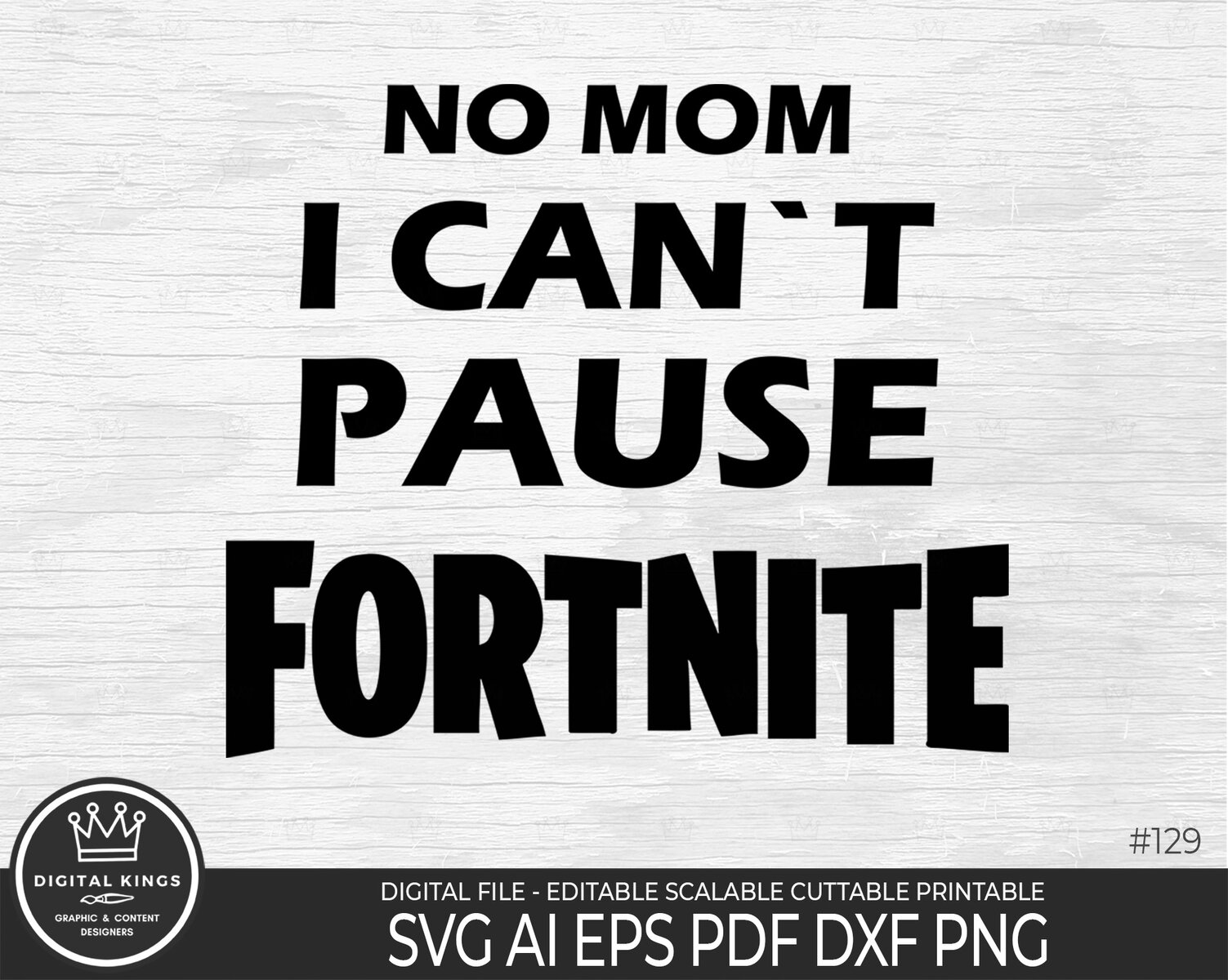 FORTNITE logo No Mom I can't pause layered SVG EPS PDF digital files ...