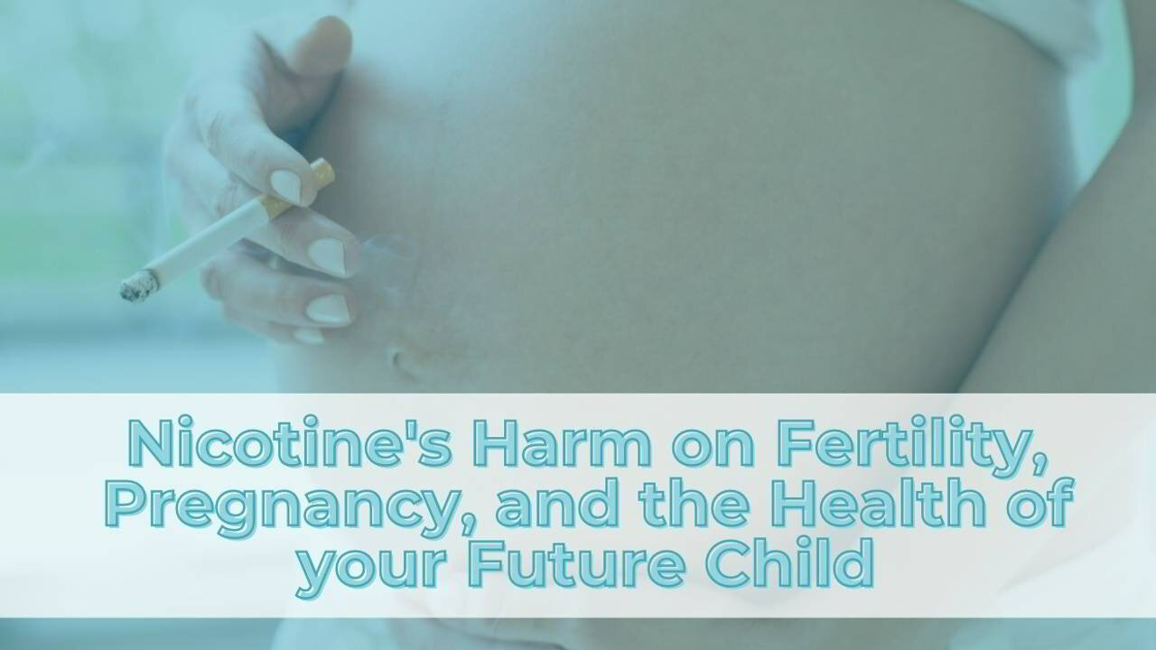 Nicotine's Harm on Fertility, Pregnancy, and the Health of your Future ...