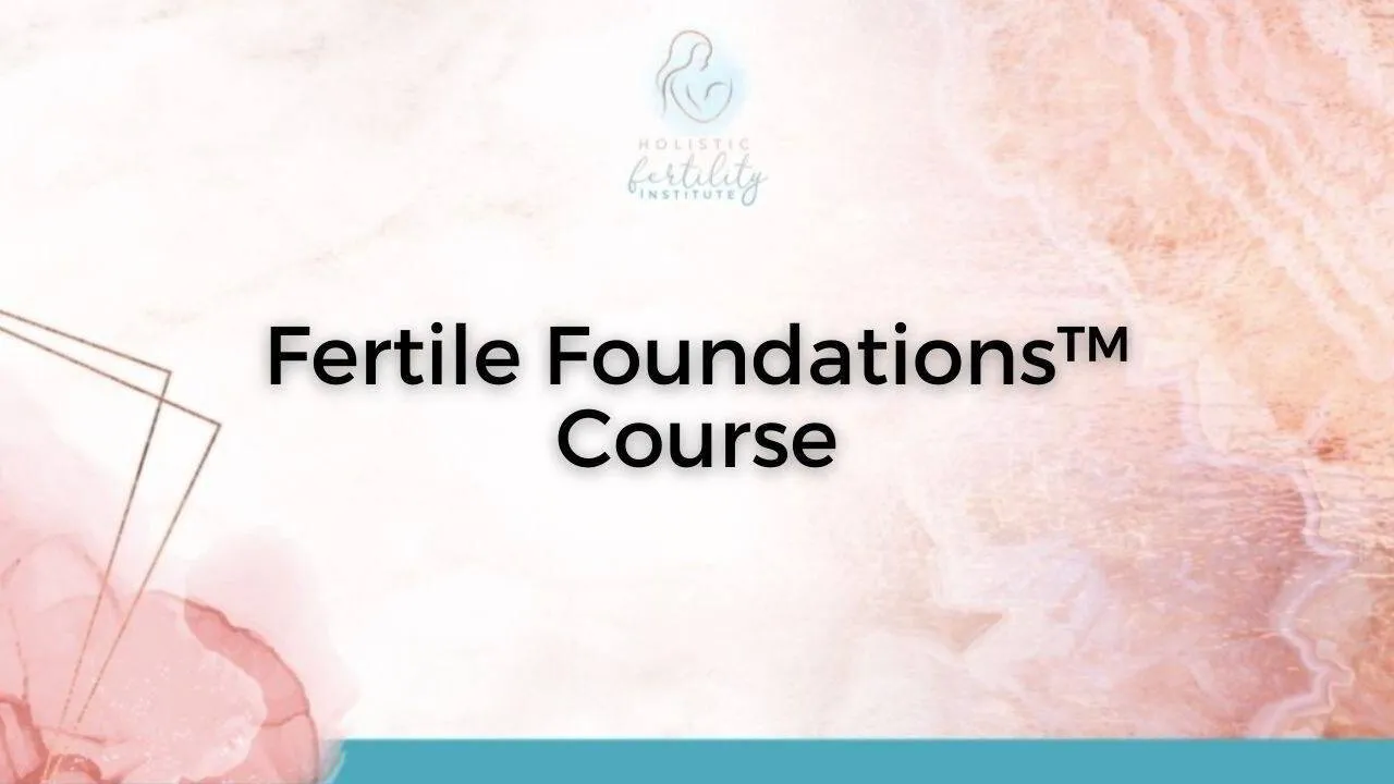 Fertile Foundations Starter Course Fertile Foundations Starter Course