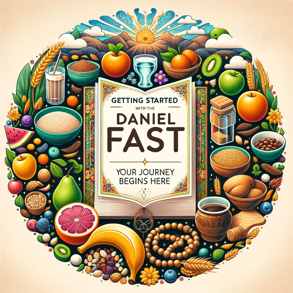 Getting Started with the Daniel Fast - Your Complete Guide ...