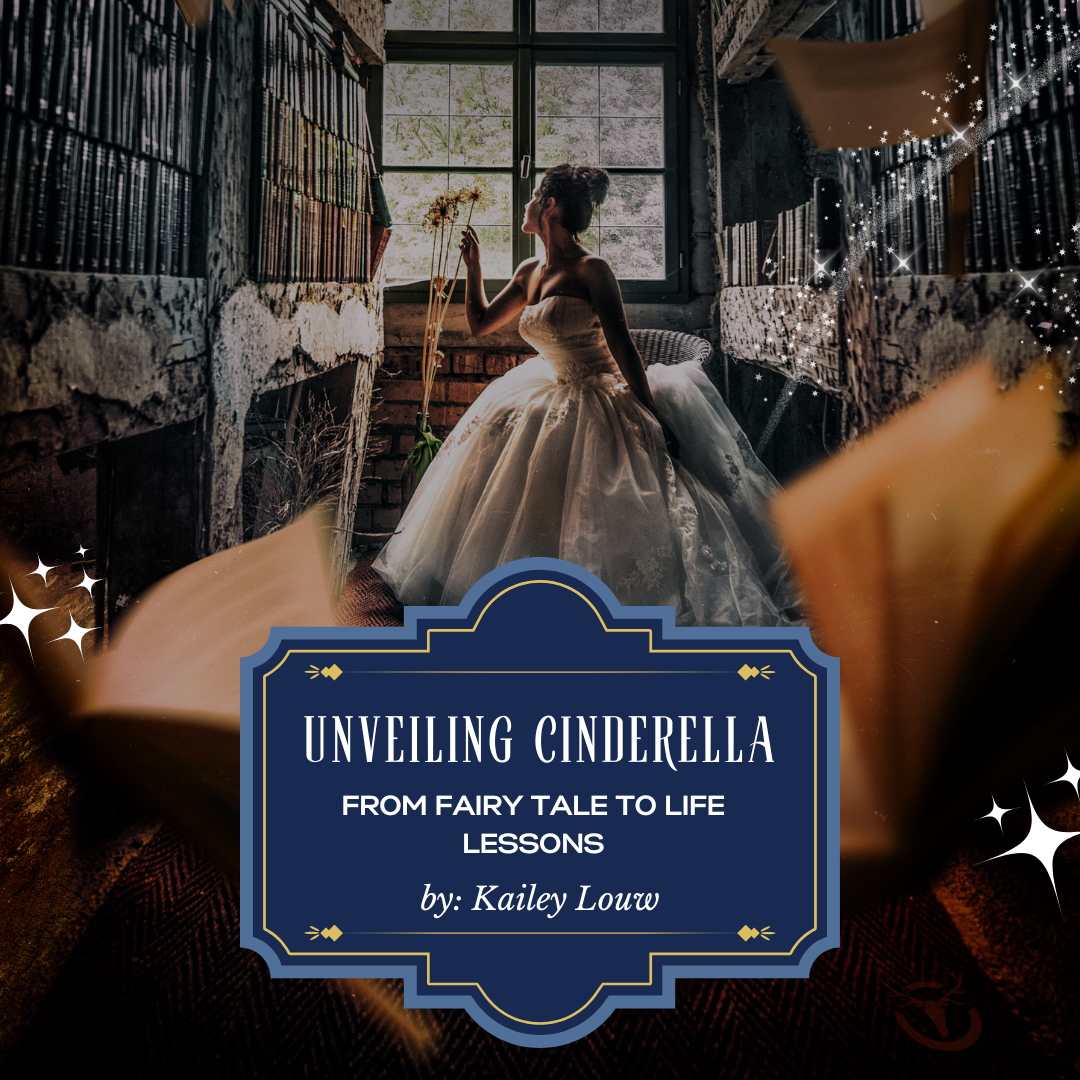UNVEILING CINDERELLA: UNCOVERING DEEP LIFE LESSONS BEYOND THE FAIRY TALE