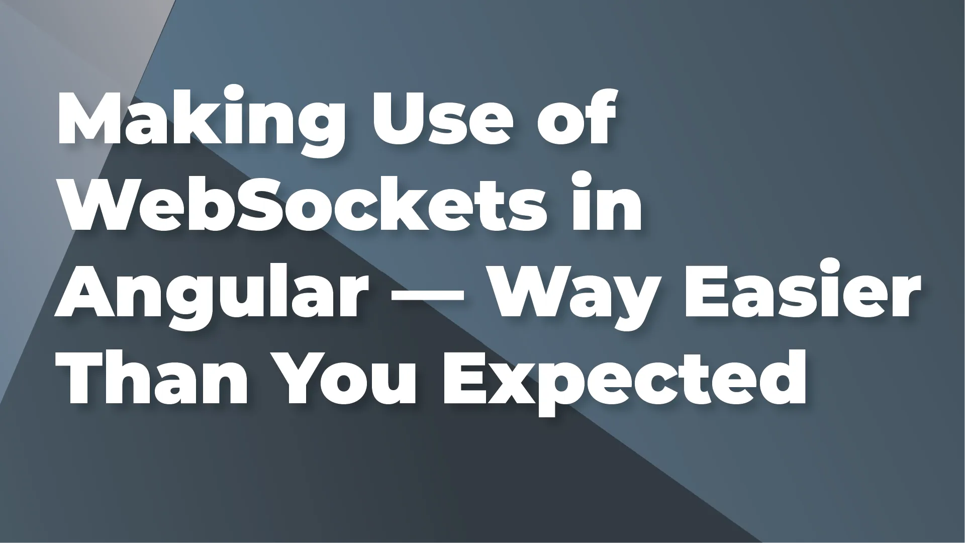 Making Use Of Websockets In Angular — Way Easier Than You Expected