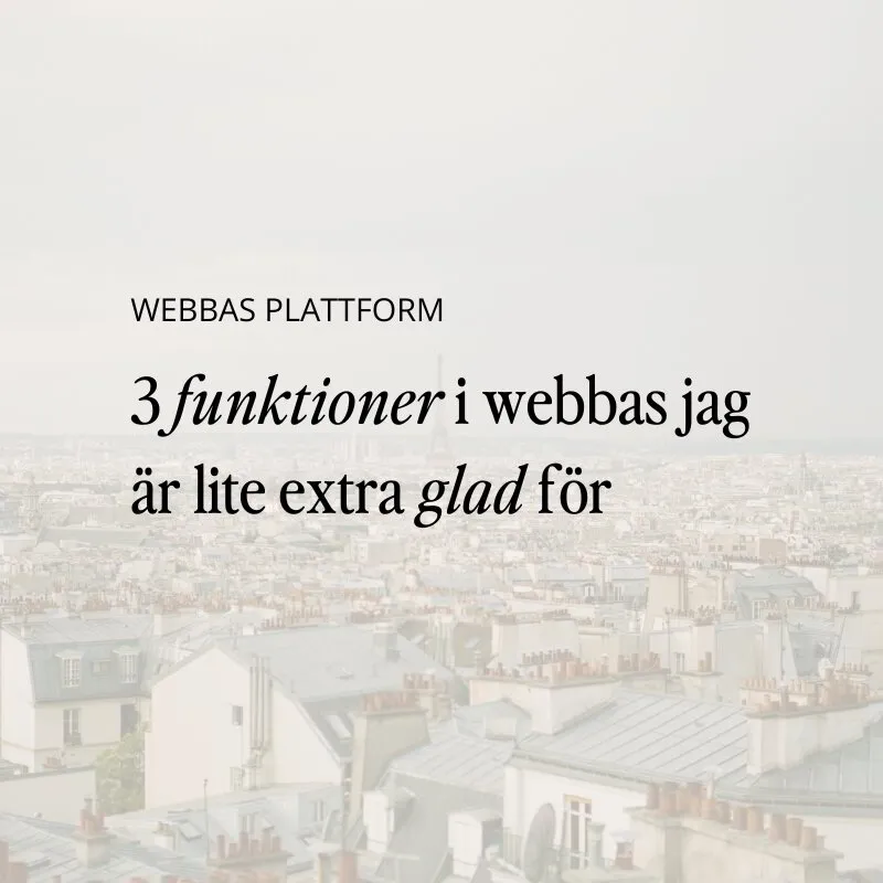 Tre funktioner jag är extra glad för i Webbas plattform