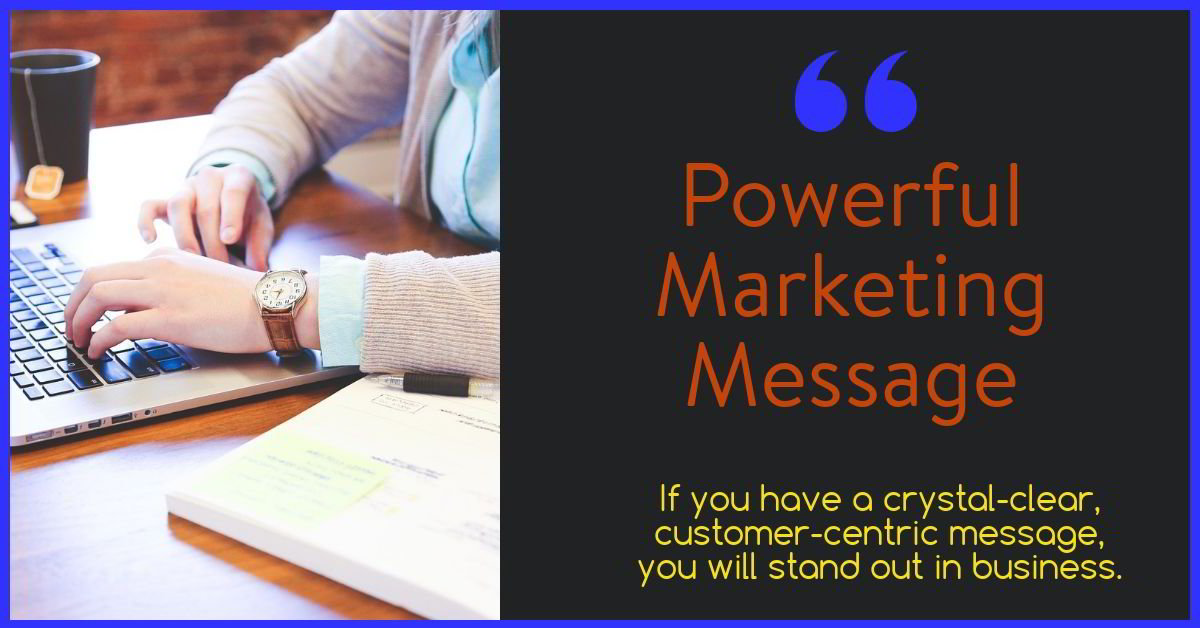 The Anatomy of a Powerful Marketing Message