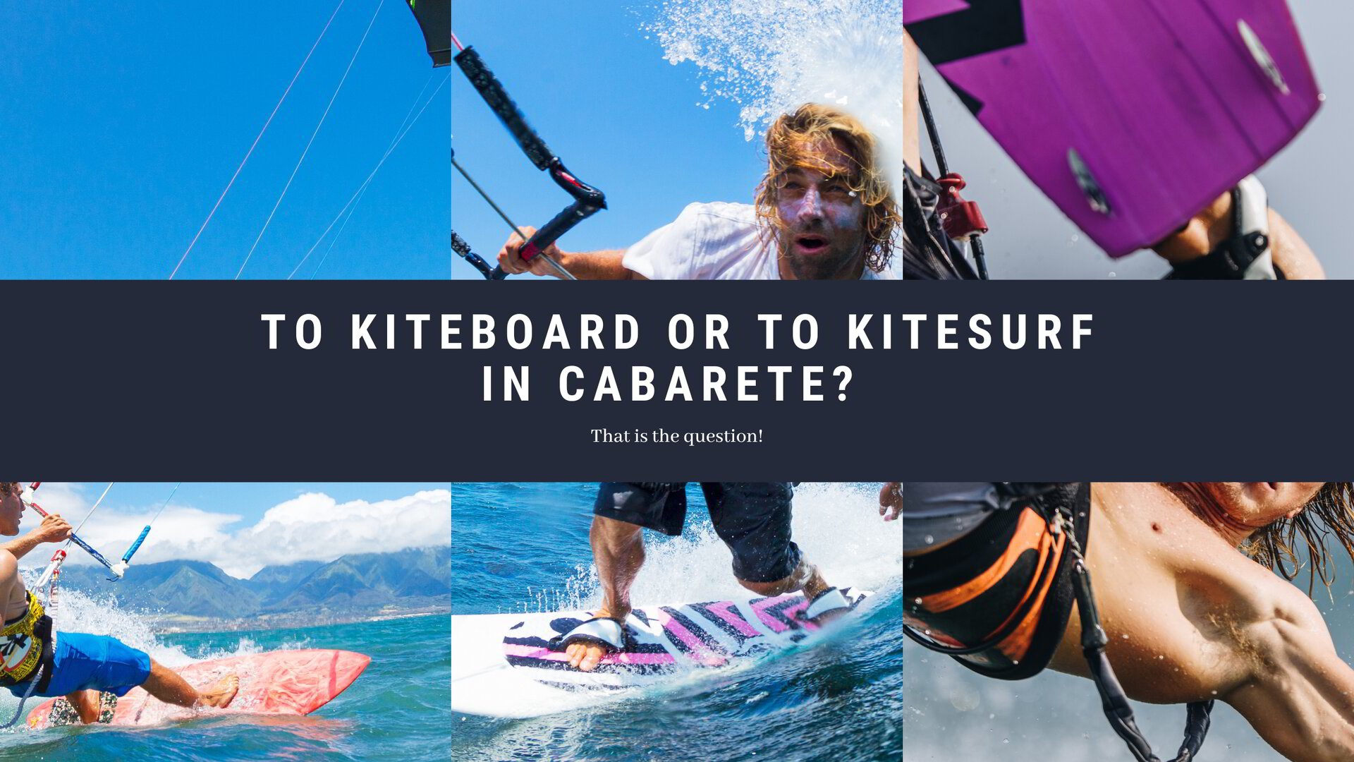 To Kiteboard or to Kitesurf in Cabarete? That is the question!