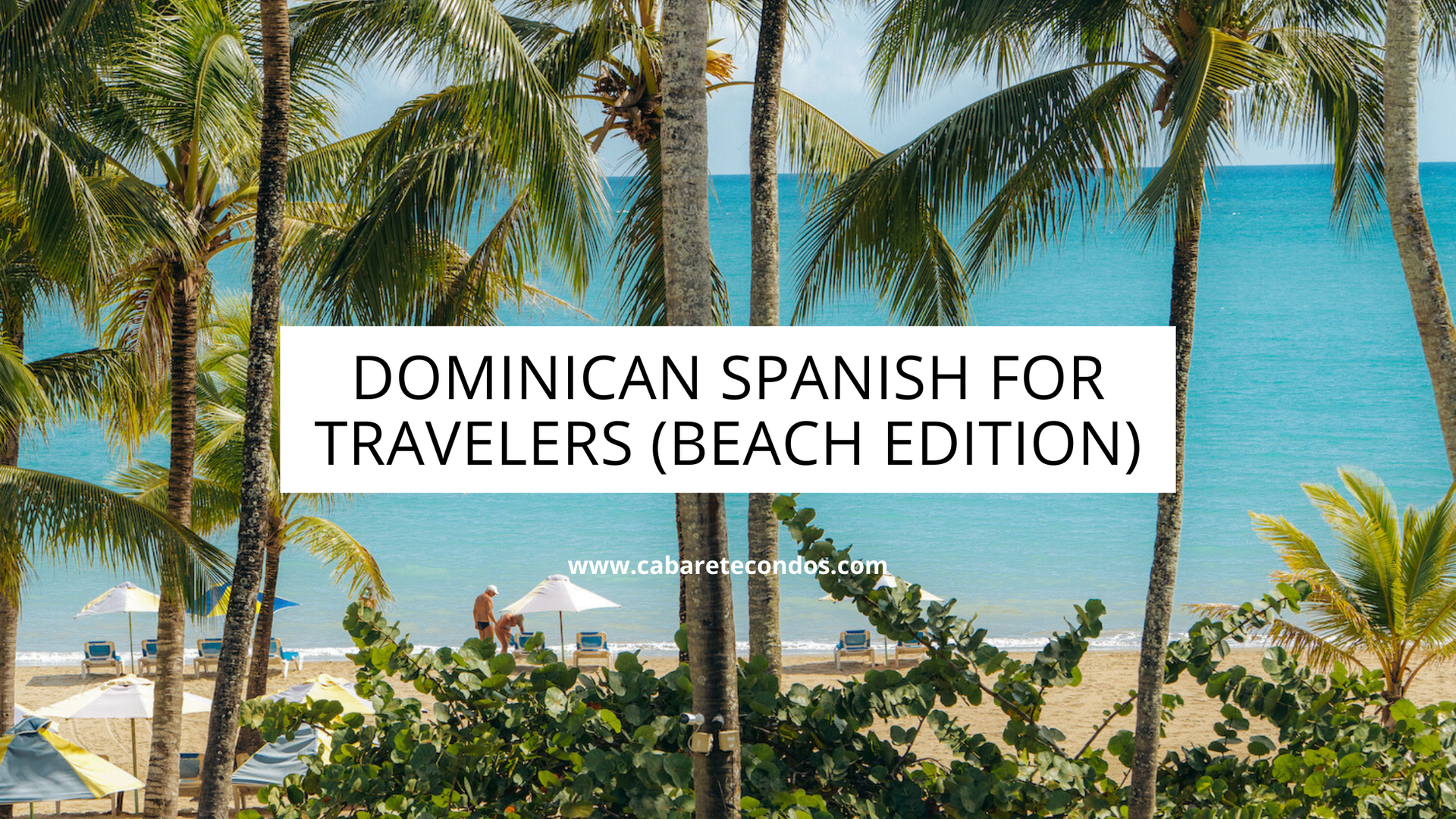 Dominican Spanish for Travelers (Beach Edition): What to Know Before ...