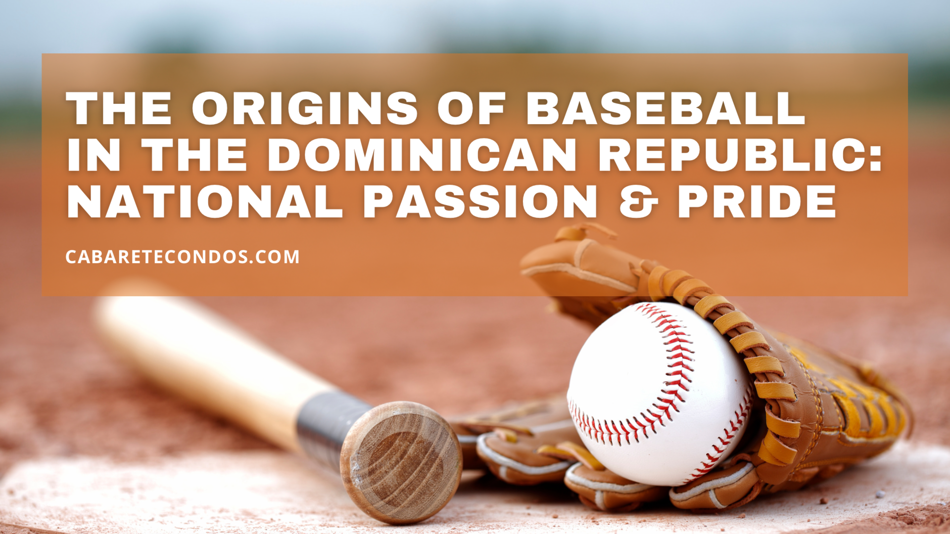 The Origins of Baseball in the Dominican Republic: National Passion & Pride