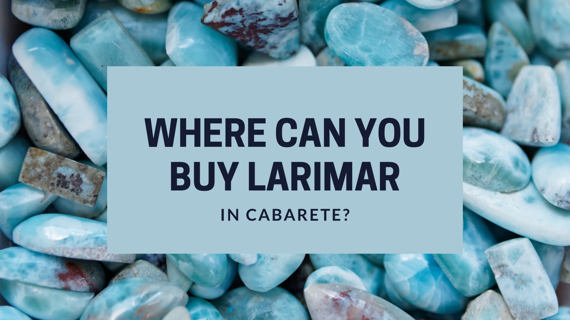 Larimar: The Unique Gemstone You Can Only Find in the Dominican Republic