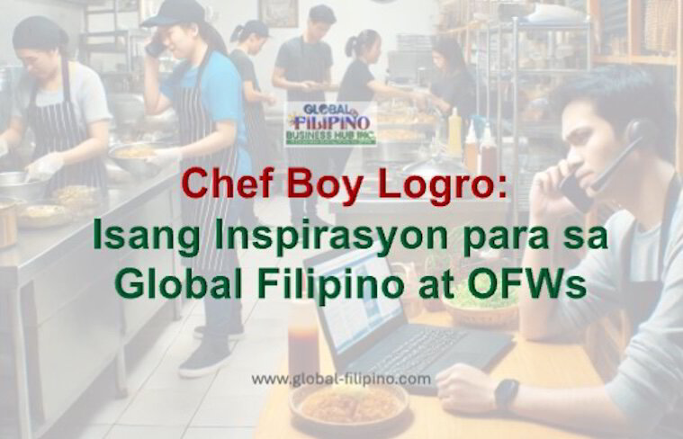 Chef Boy Logro: Isang Inspirasyon para sa Global Filipino at OFWs