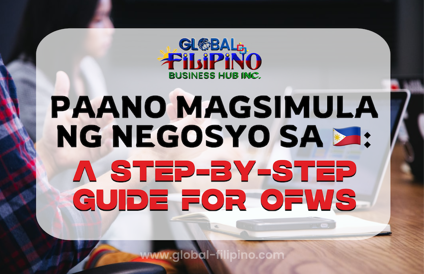Paano Magsimula ng Negosyo sa Pilipinas? A Step-by-Step Guide for OFWs
