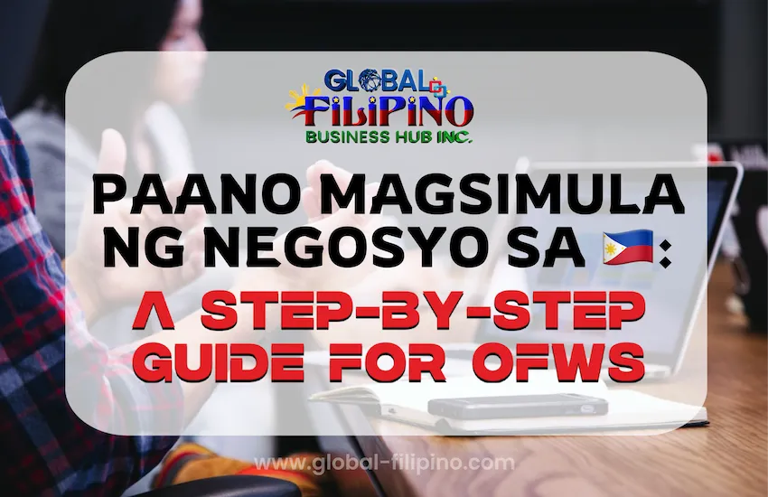 Paano Magsimula ng Negosyo sa Pilipinas? A Step-by-Step Guide for OFWs