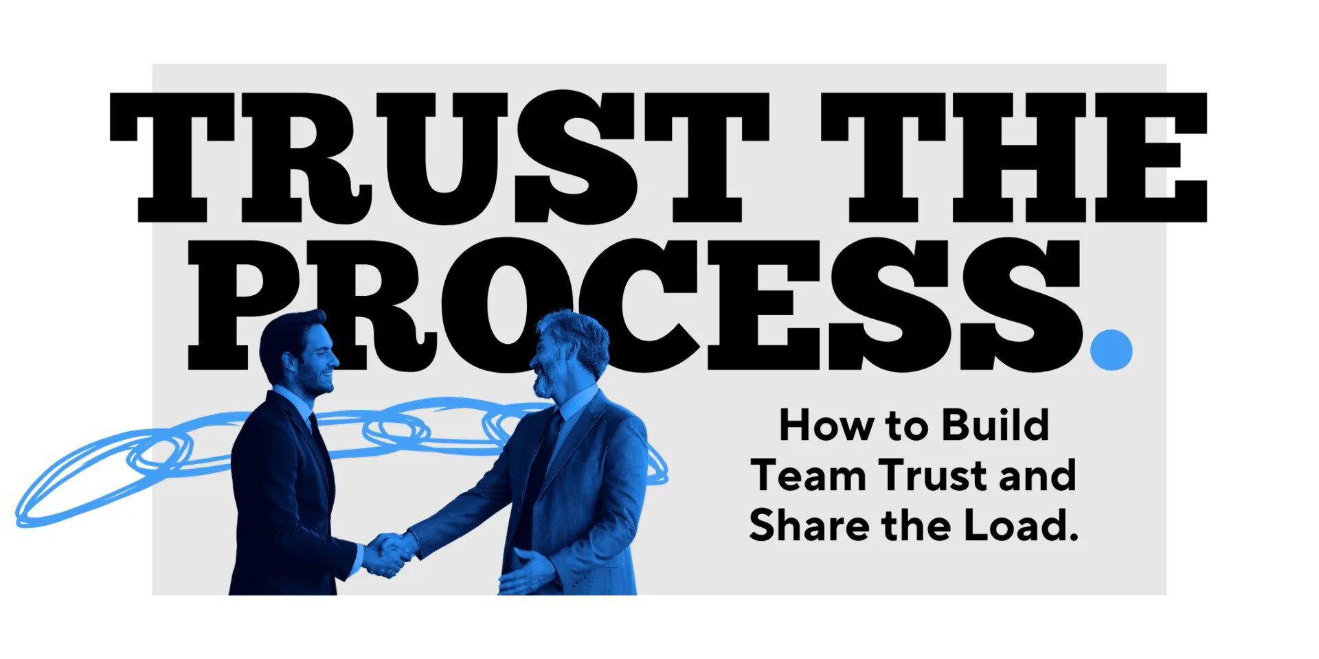 Trust The Process: How to Build Team Trust and Share the Load
