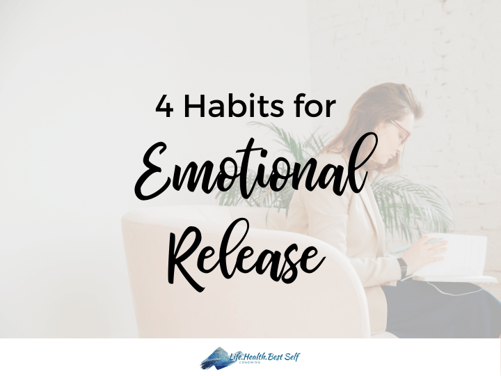 4 Habits for Emotional Release