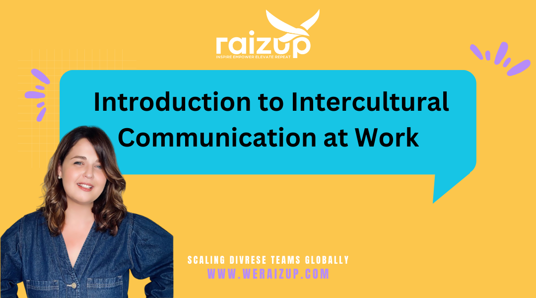Introduction to Intercultural Communication at Work: A RaizUp Webinar